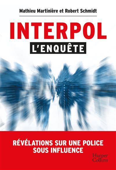 Vient de paraître: L'enquête qui a mis fin à la Fondation Interpol à ...